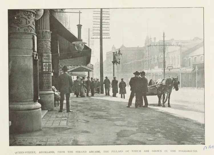 Queen Street, Auckland, from the Strand Arcade, the pillars of which ...