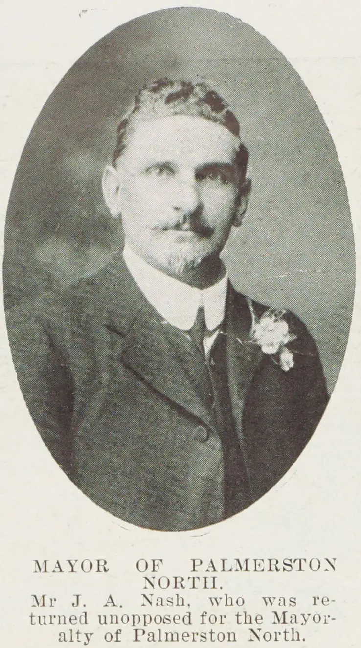 Mayor of Palmerston North. Mr J.A. Nash, who was returned unopposed for ...
