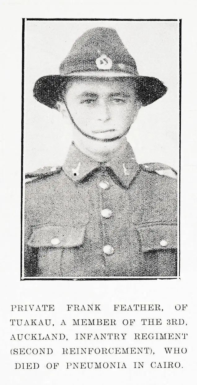 Private Frank Feather, of Tuakau, a member of the 3rd, Auckland, Infantry Regiment (Second ...