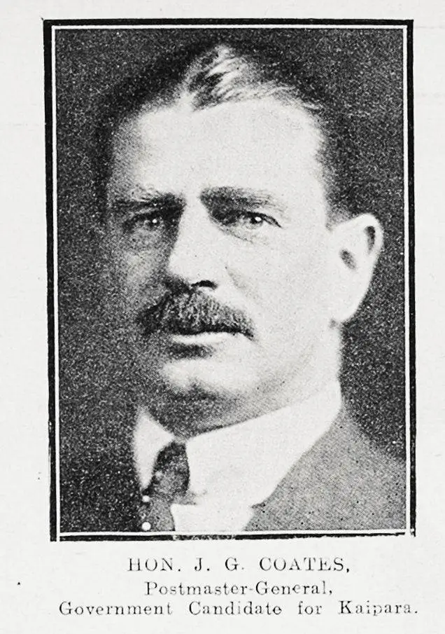 Hon J G Coates, postmaster-general, government candidate for Kaipara ...