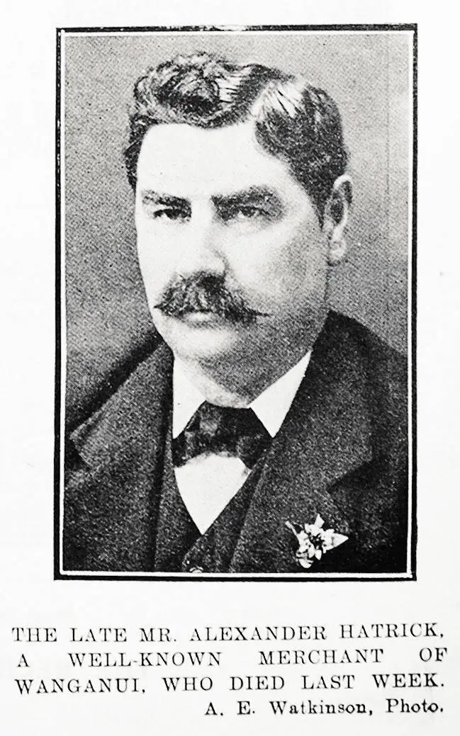 The late Mr. Alexander Hatrick, a well-known merchant of Wanganui, who ...