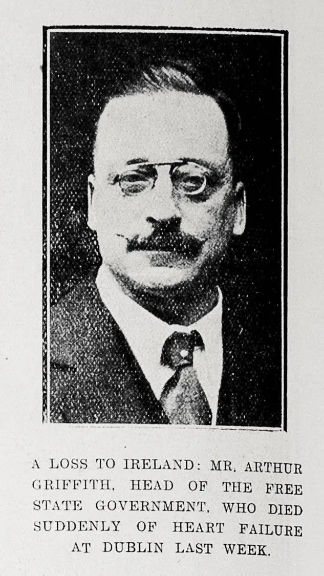 A loss to Ireland: Mr. Arthur Griffith, head of the Irish Free State ...