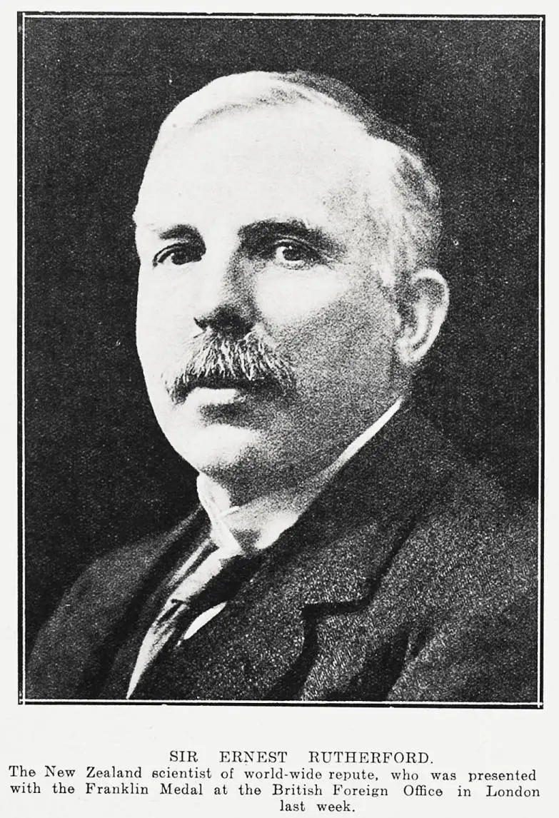 Sir Ernest Rutherford, the New Zealand scientist of world-wide repute ...