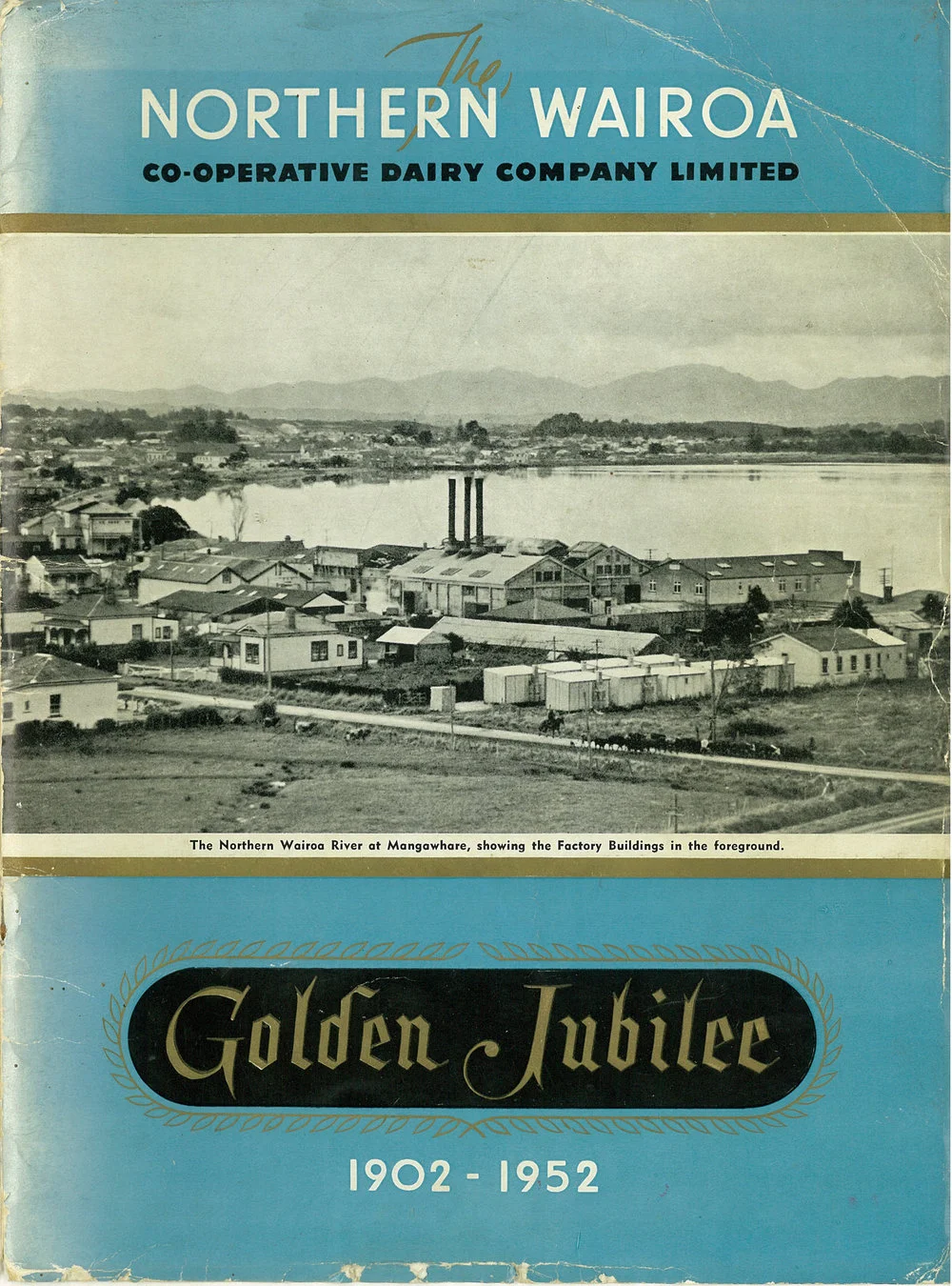 Northern Wairoa Co-operative Dairy Company Limited. Golden Jubilee 1902 ...