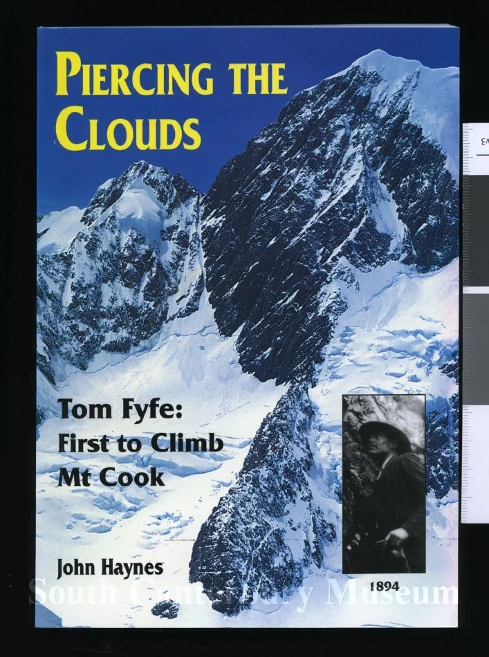 Piercing the clouds : Tom Fyfe, first to climb Mt Cook | Record | DigitalNZ